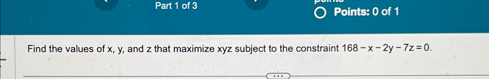 Solved Find the values of x,y, ﻿and z ﻿that maximize xyz | Chegg.com