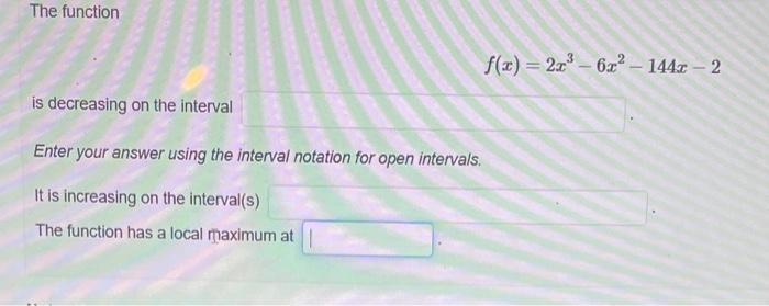 Solved The function f(x)=2x3−6x2−144x−2 is decreasing on the | Chegg.com