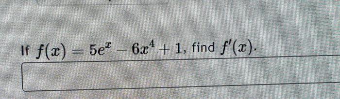 Solved f(x)=5ex−6x4+1 | Chegg.com