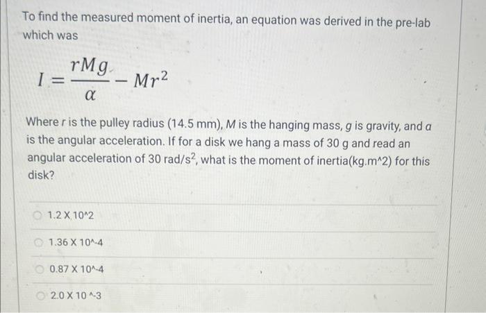 Solved To find the measured moment of inertia, an equation | Chegg.com