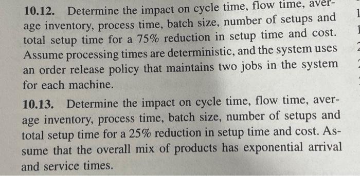 Solved 10.12. Determine the impact on cycle time, flow time, | Chegg.com