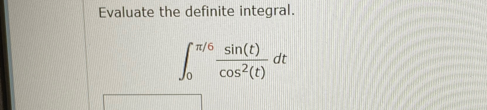 Solved Evaluate the definite integral.∫0π6sin(t)cos2(t)dt | Chegg.com