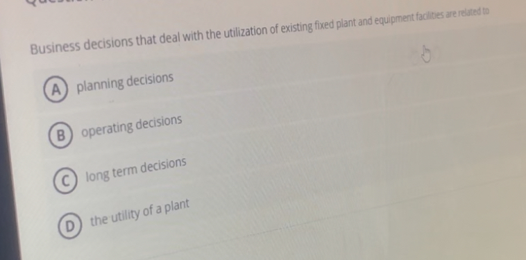 Solved Business decisions that deal with the utilization of | Chegg.com