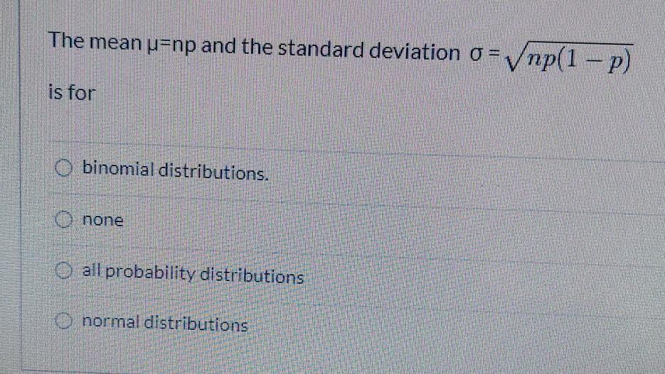 Solved The mean u=np and the standard deviation o= np(1-p) | Chegg.com