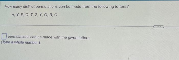 Solved How many distinct permutations can be made from the | Chegg.com