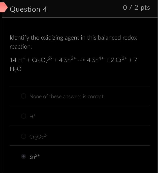 Solved Question 4 0 / 2 pts Identify the oxidizing agent in | Chegg.com Solved Question 4 0 / 2 pts Identify the oxidizing agent in | Chegg.com