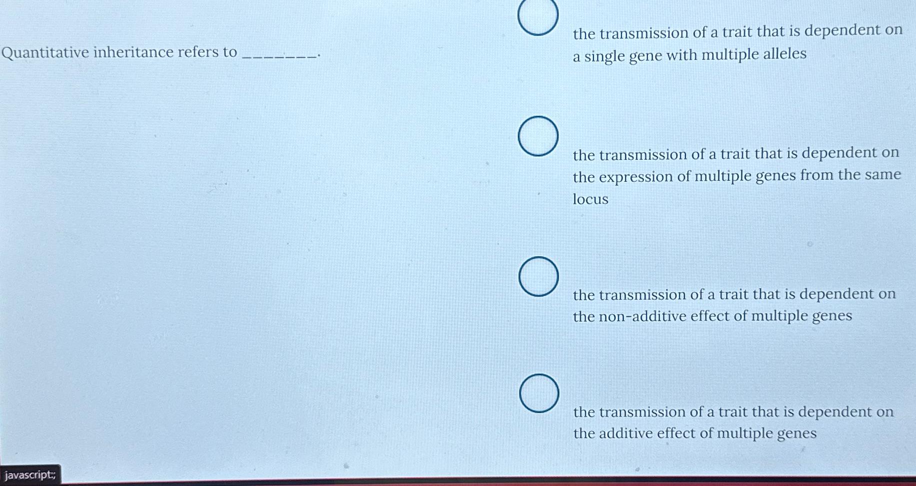 Solved Quantitative inheritance refers tothe transmission of | Chegg.com