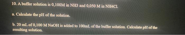Solved 10. A buffer solution is 0,100M in NH3 and 0,050M in | Chegg.com
