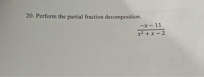 Solved 20. Perform the partial fraction decomposition. | Chegg.com
