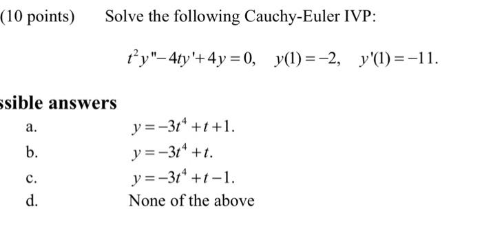 Solved (10 points) Solve the following Cauchy-Euler IVP: | Chegg.com
