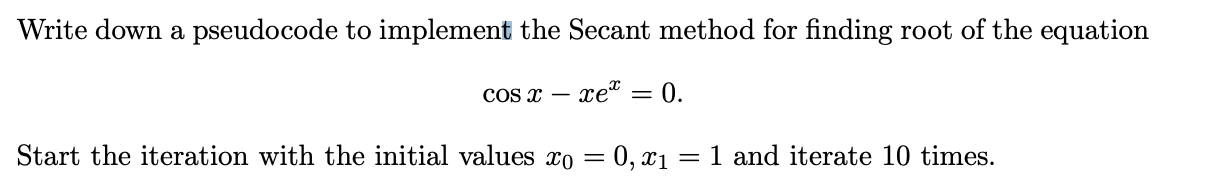Solved Write Down A Pseudocode To Implement The Secant