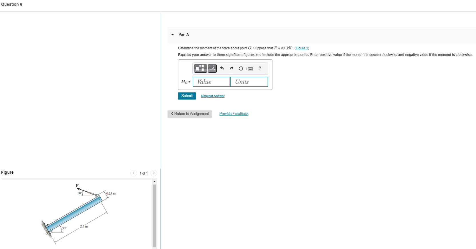Solved Question 6Part ADetermine the moment of the force | Chegg.com