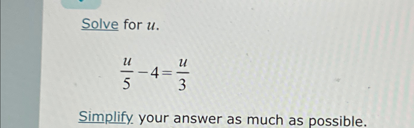 Solved Solve for u.u5-4=u3Simplify your answer as much as | Chegg.com