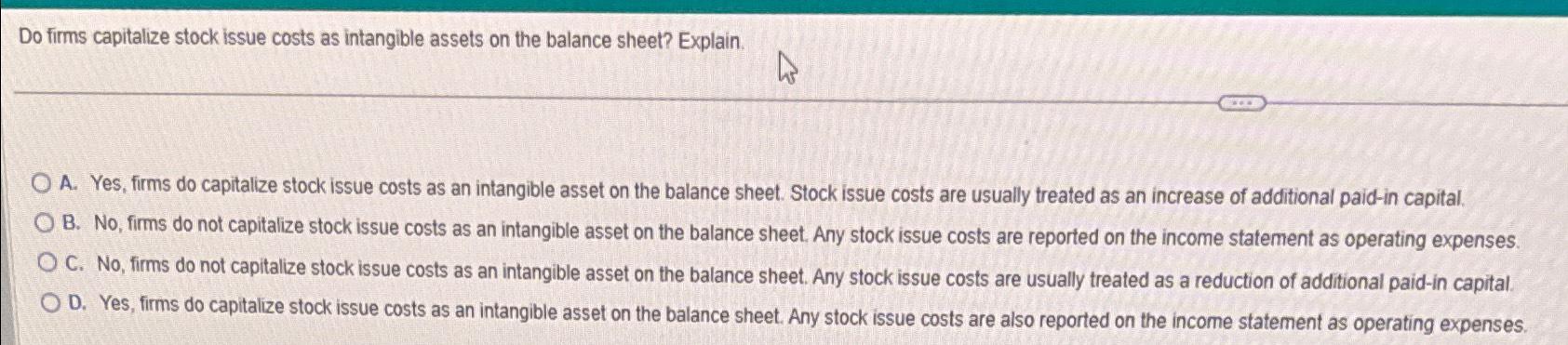 Solved Do firms capitalize stock issue costs as intangible | Chegg.com