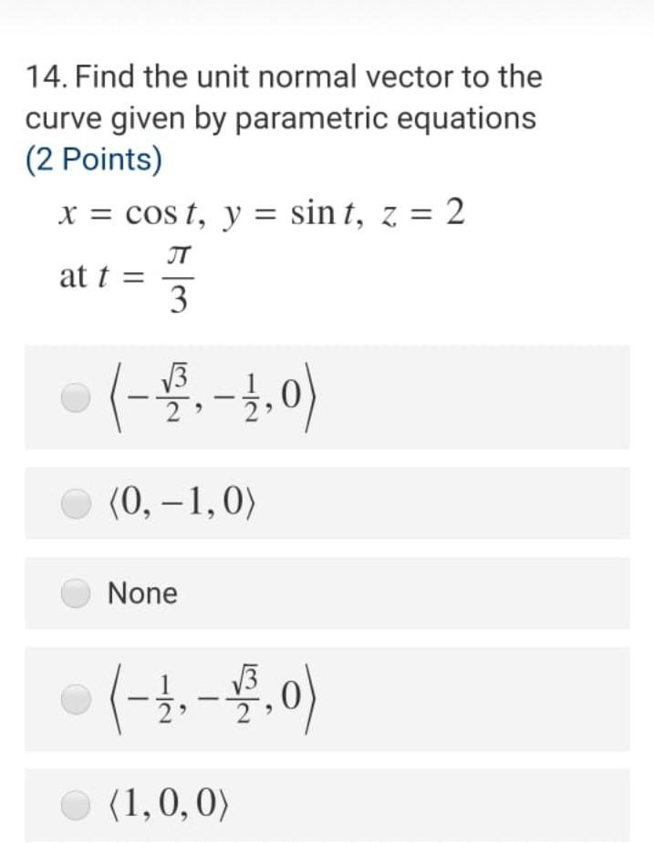 Solved 14. Find the unit normal vector to the curve given by | Chegg.com