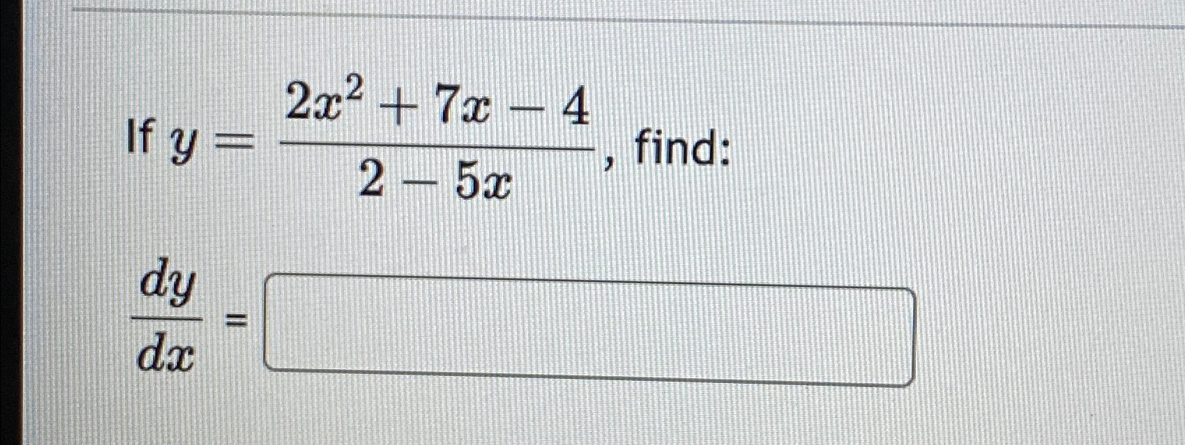 Solved If y=2x2+7x-42-5x, ﻿find:dydx= | Chegg.com