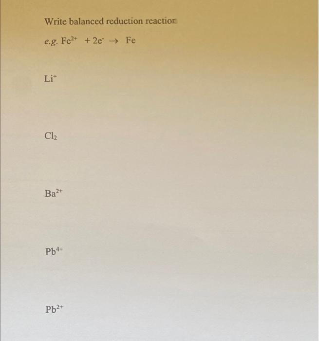 Solved Write balanced reduction reactior e.g. Fe2++2e−→Fe | Chegg.com