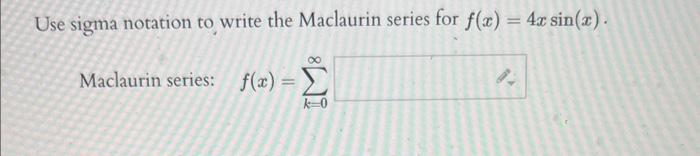 Solved Use sigma notation to write the Maclaurin series for | Chegg.com