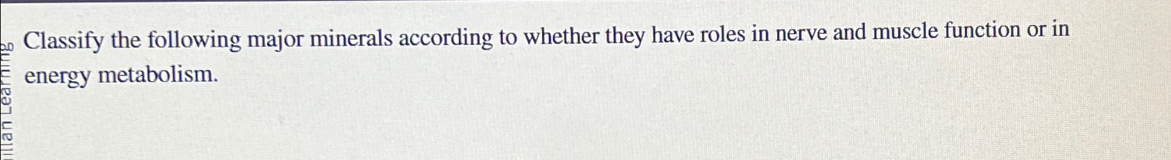 Solved Classify the following major minerals according to | Chegg.com