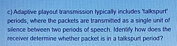 Solved c) Adaptive playout transmission typically includes | Chegg.com