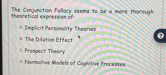 Solved The Conjunction Fallacy seems to be a more thorough | Chegg.com
