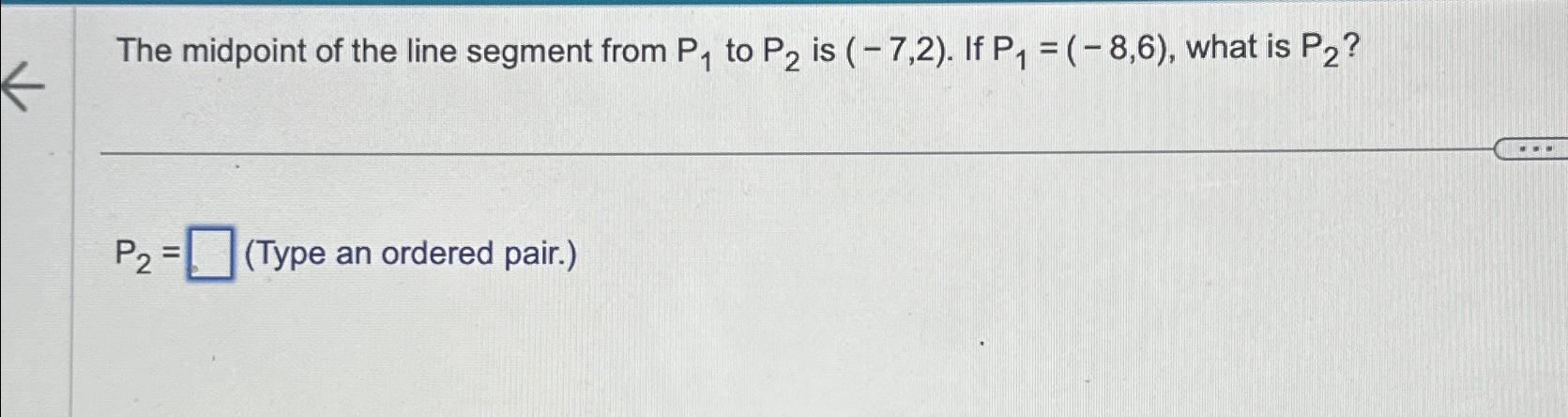 Solved The midpoint of the line segment from P1 ﻿to P2 ﻿is | Chegg.com
