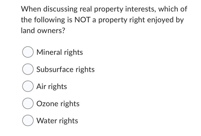Solved When discussing real property interests, which of the | Chegg.com