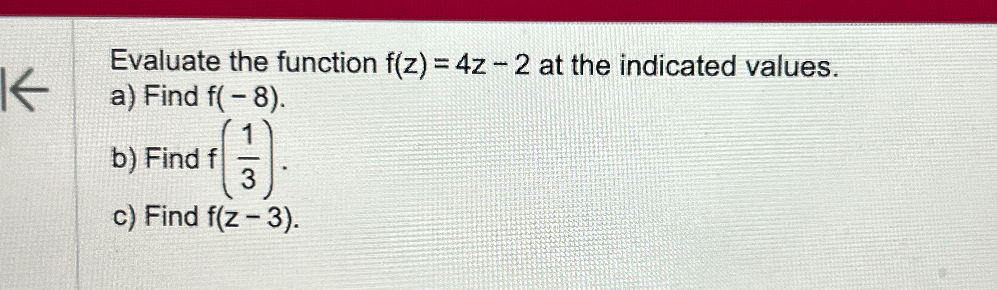Solved Evaluate the function f(z)=4z-2 ﻿at the indicated | Chegg.com