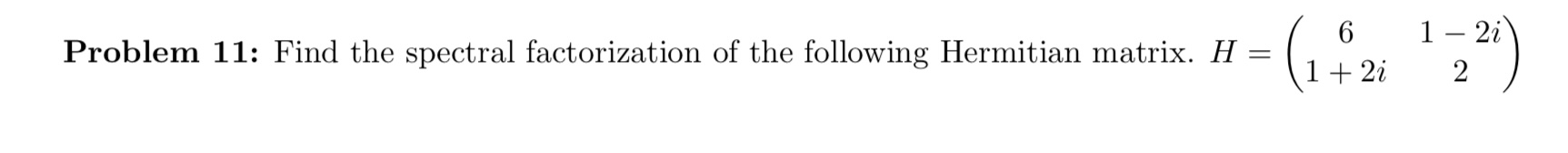 Solved Problem 11: Find the spectral factorization of the | Chegg.com