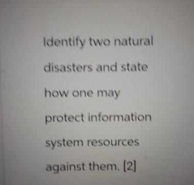 Solved Identify two natural disasters and state how one may | Chegg.com