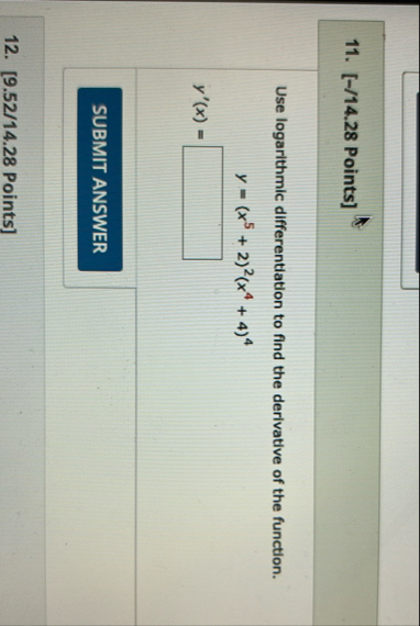 Solved [-/14.28 ﻿Points]Use logarithmic differentiation to | Chegg.com