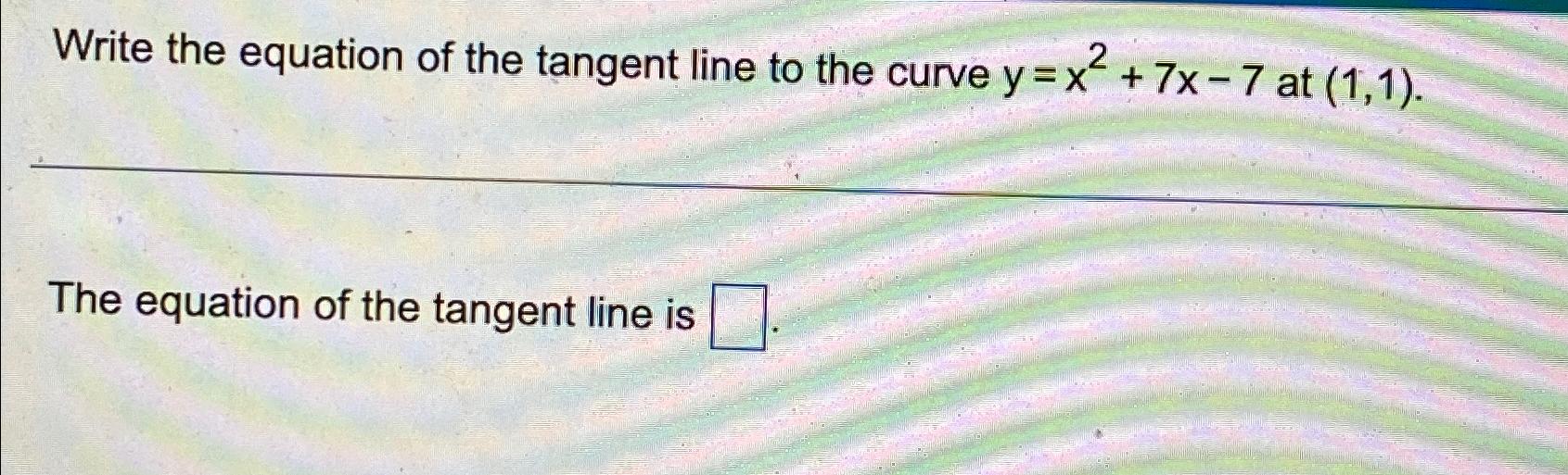 Solved Write the equation of the tangent line to the curve | Chegg.com