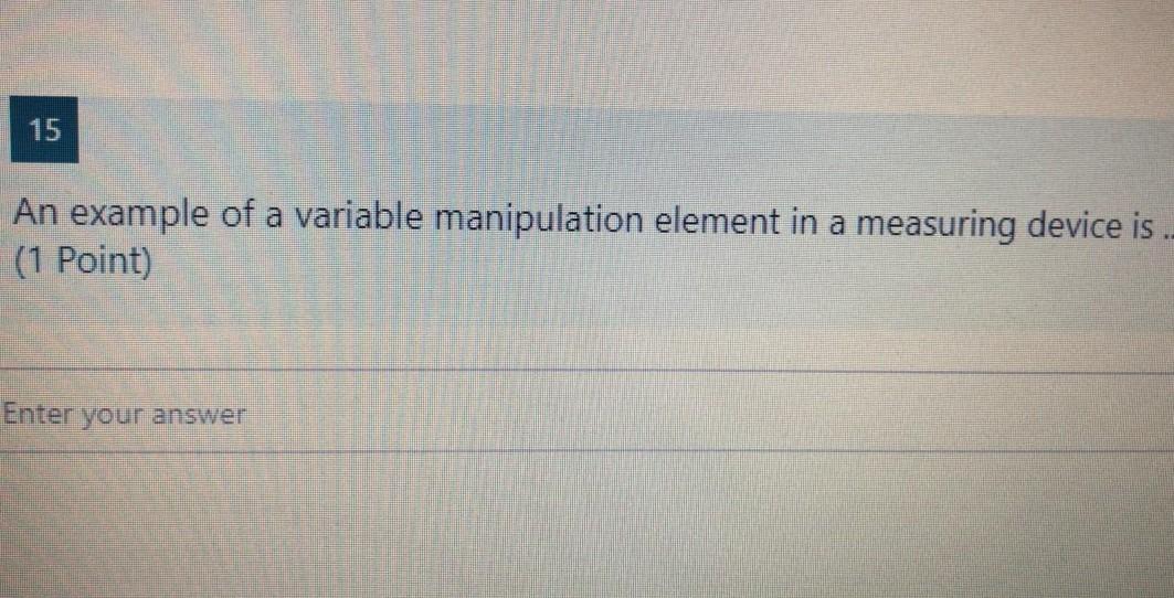 Solved 15 An example of a variable manipulation element in a | Chegg.com