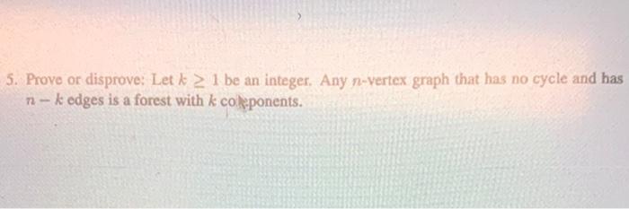 Solved 5. Prove or disprove: Let k≥1 be an integer. Any | Chegg.com