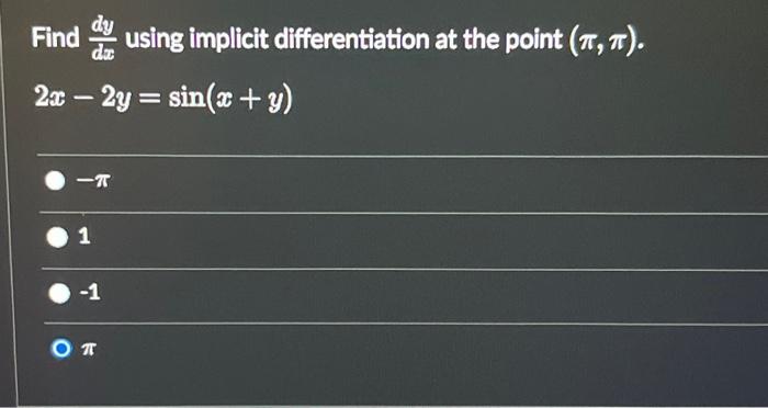 Solved Find dxdy using implicit differentiation at the point | Chegg.com