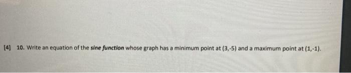 Solved [4) 10. Write an equation of the sine function whose | Chegg.com