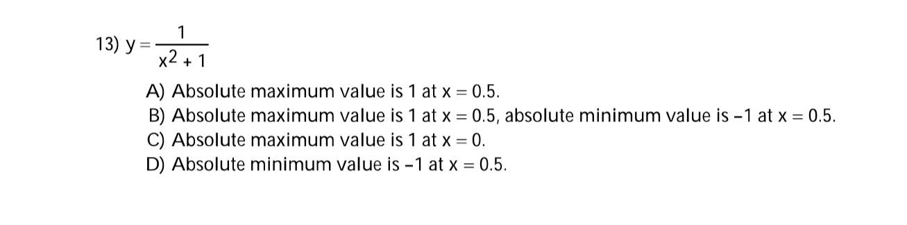 Solved y=1x2+1A) ﻿Absolute maximum value is 1 ﻿at x=0.5.B) | Chegg.com