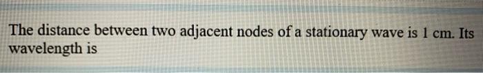 Solved The distance between two adjacent nodes of a | Chegg.com