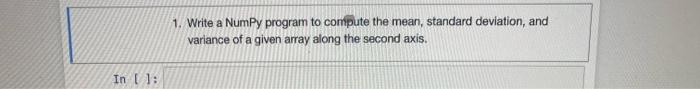Solved 1. Write a Numpy program to compute the mean, | Chegg.com