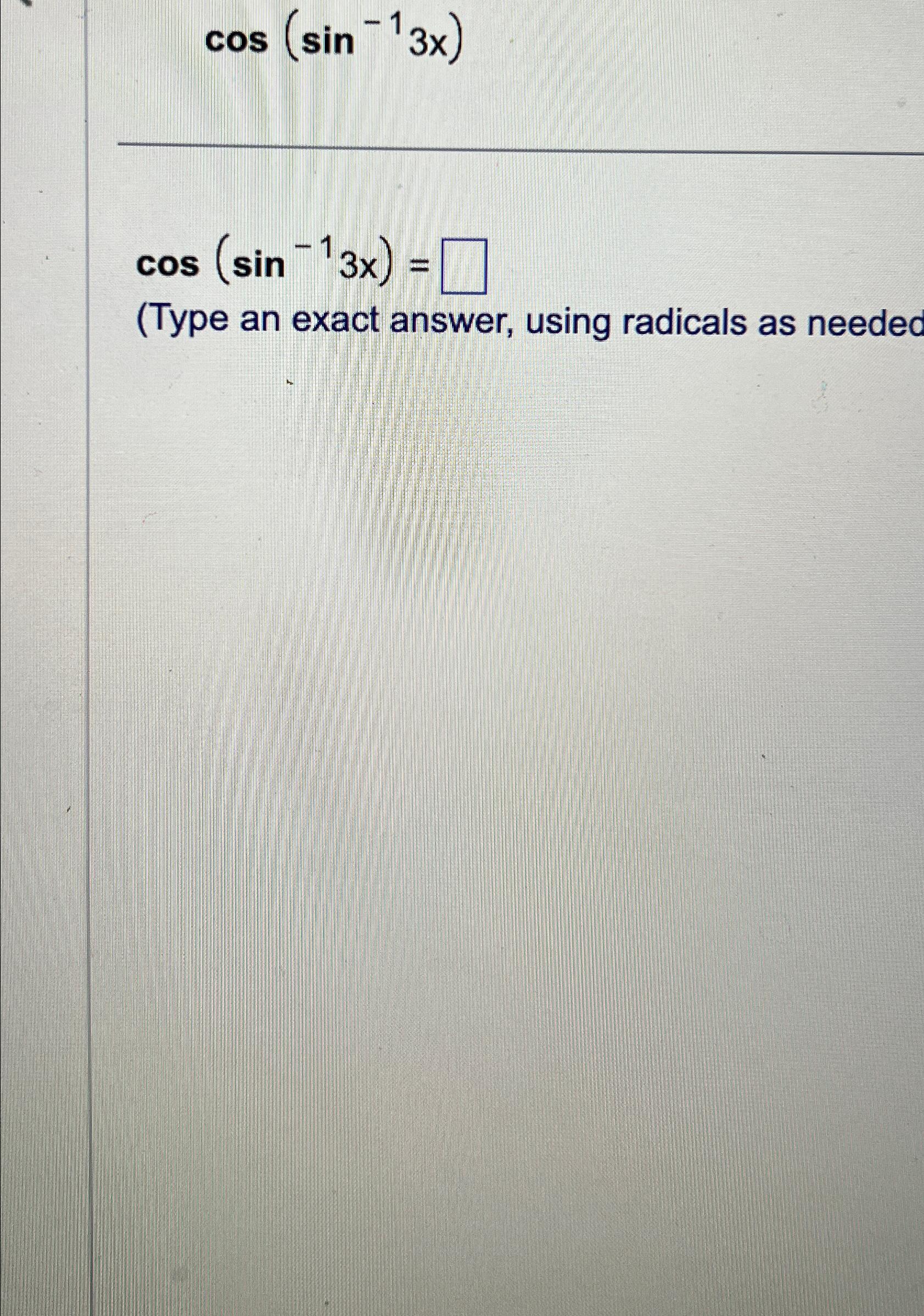 Solved cos(sin-13x)cos(sin-13x)=(Type an exact answer, using | Chegg.com
