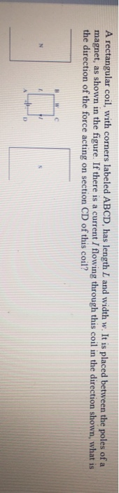 Solved A rectangular coil, with corners labeled ABCD, has | Chegg.com