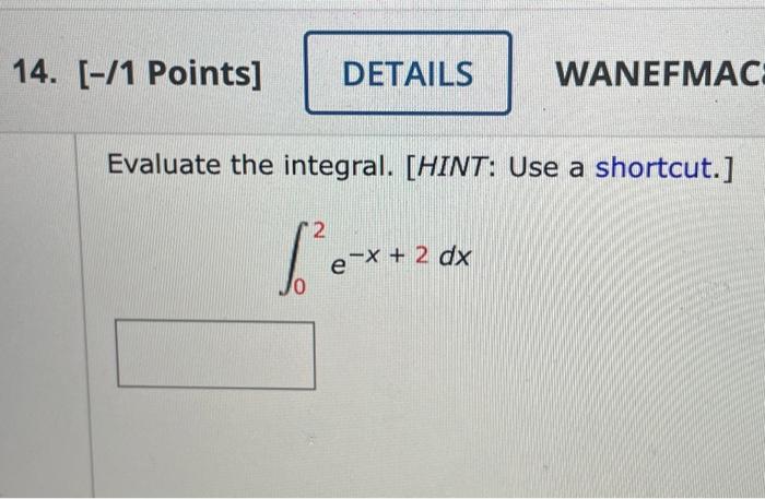 Solved Evaluate the integral. [HINT: Use a shortcut.] | Chegg.com