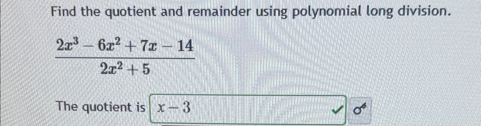 Find the quotient and remainder using polynomial long | Chegg.com