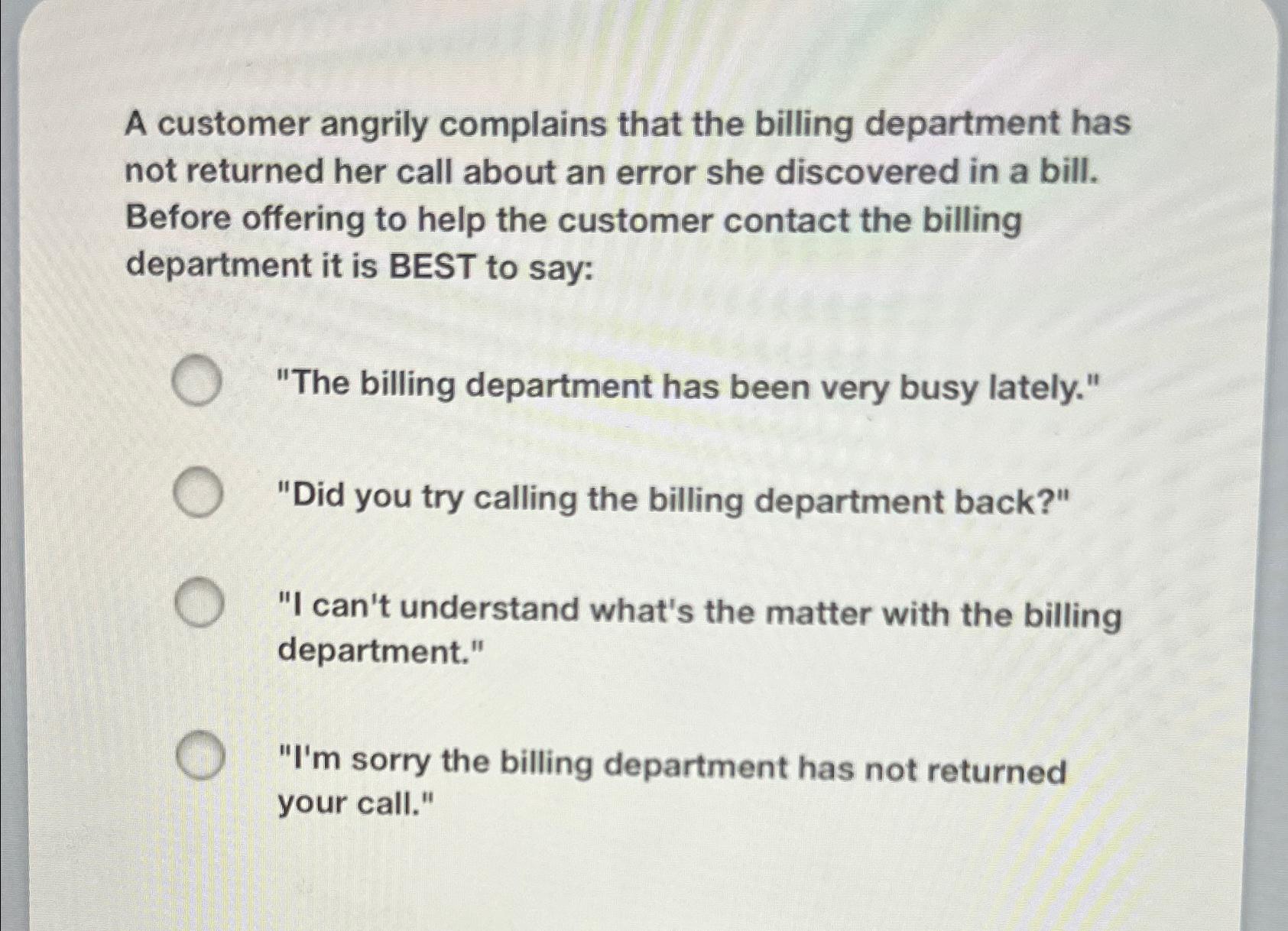 Solved A customer angrily complains that the billing | Chegg.com