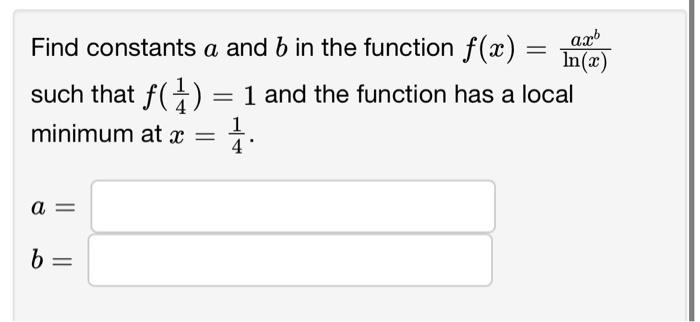 Solved Find constants a and b in the function f(x)=ln(x)axb | Chegg.com