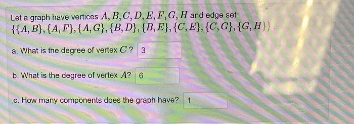 Solved Let a graph have vertices A,B,C,D,E,F,G,H and edge | Chegg.com