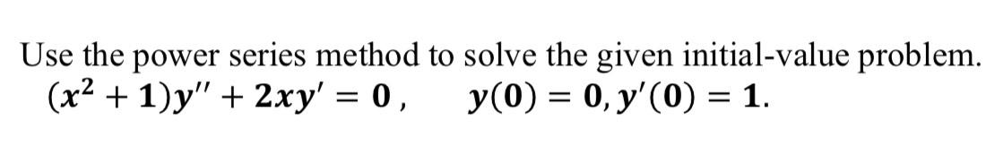 Solved Use the power series method to solve the given | Chegg.com