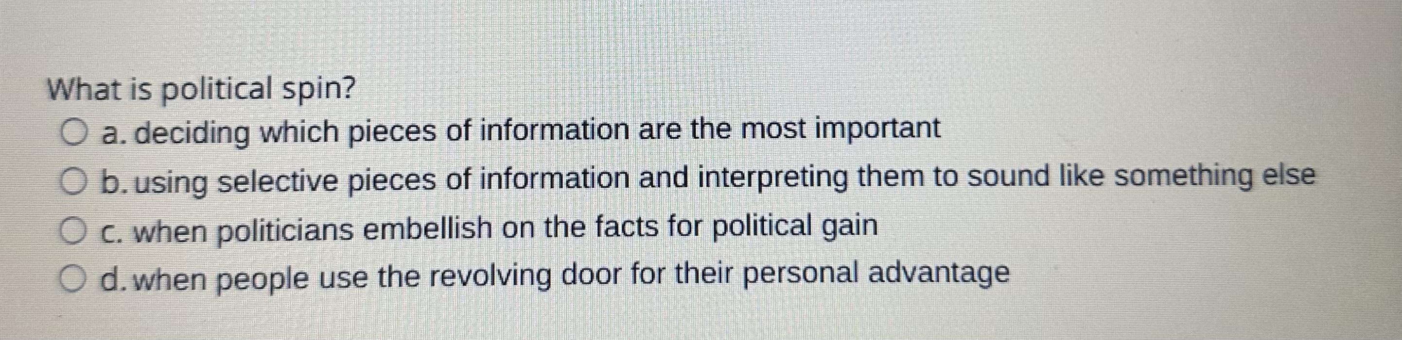 Solved What is political spin?a. ﻿deciding which pieces of | Chegg.com