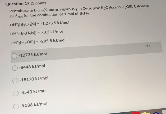 Solved Question 17 (1 point) Pentaborane BgH9(s) burns | Chegg.com