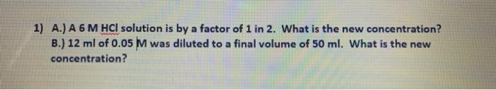 Solved 1) A.) A 6 M HCl solution is by a factor of 1 in 2. | Chegg.com